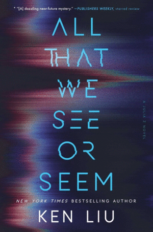 All That We See or Seem. Liu, Ken. Libro en papel. 9781668083178 ...