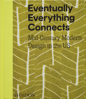 Eventually Everything Connects: Mid-Century Modern Design in the Us ...