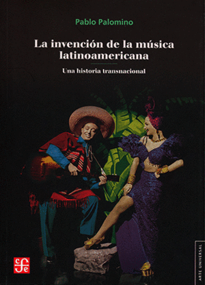 Invención de la música latinoamericana. Palomino, Pablo. Libro en papel ...