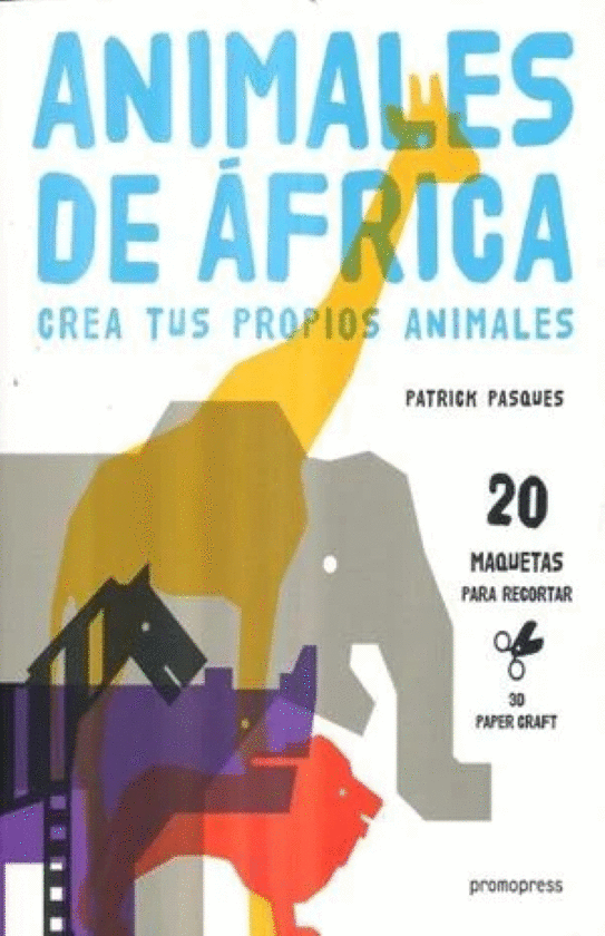 Animales de África. Crea tus Propios Animales. Pasques, Patrick. Libro ...