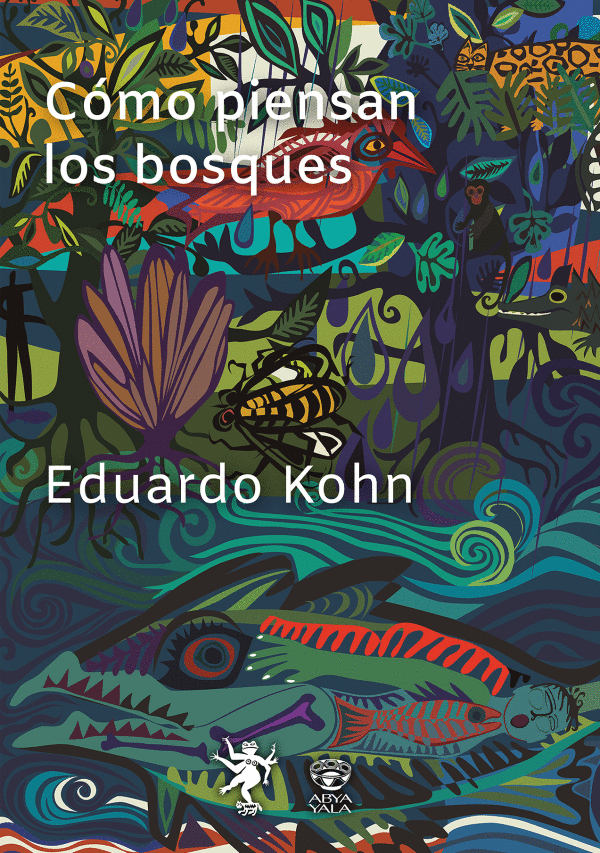 Cómo piensan los bosques. Kohn, Eduardo. Libro en papel. 9789874954022 Cafebrería El Péndulo